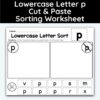 Lowercase Letter p - Cut, Paste, & Sort The Letters Worksheet